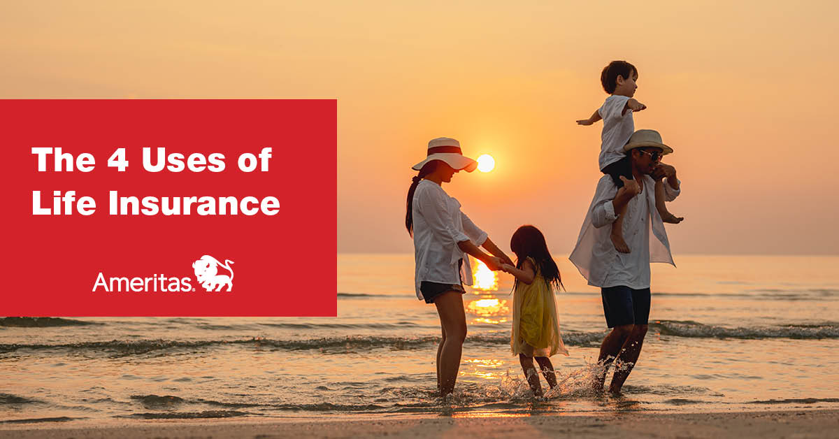4 Uses of Life Insurance - Ameritas