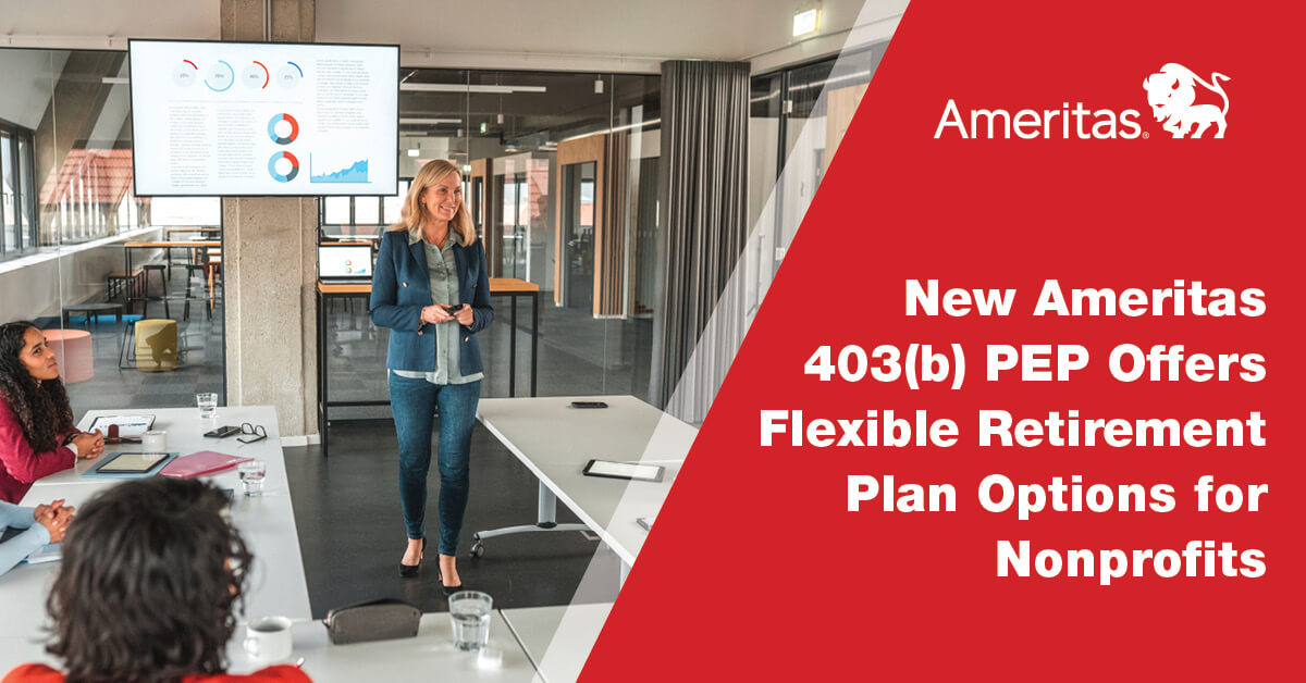 New Ameritas 403(b) PEP Brings Retirement Plan Options to Nonprofits