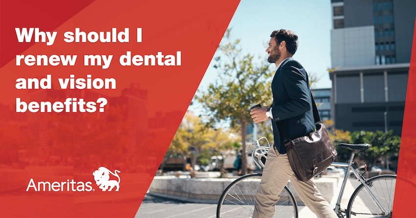 Five Reasons to Renew Your Dental and Vision Benefits - Ameritas